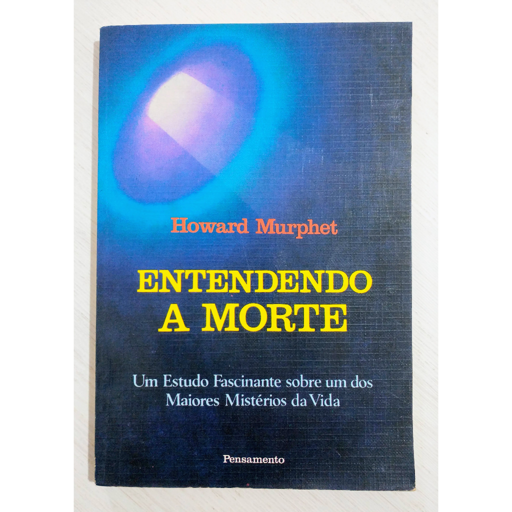 Entendendo a Morte - Howard Murphet | Shopee Brasil