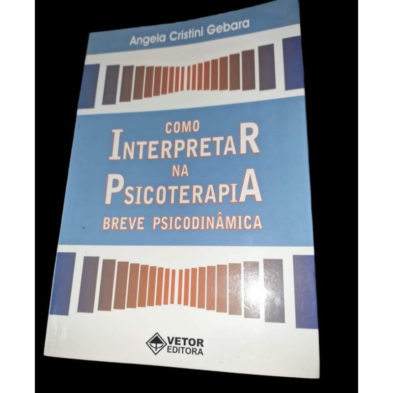 Livro Como Interpretar na Psicoterapia Breve Psicodinâmica, de Angela ...
