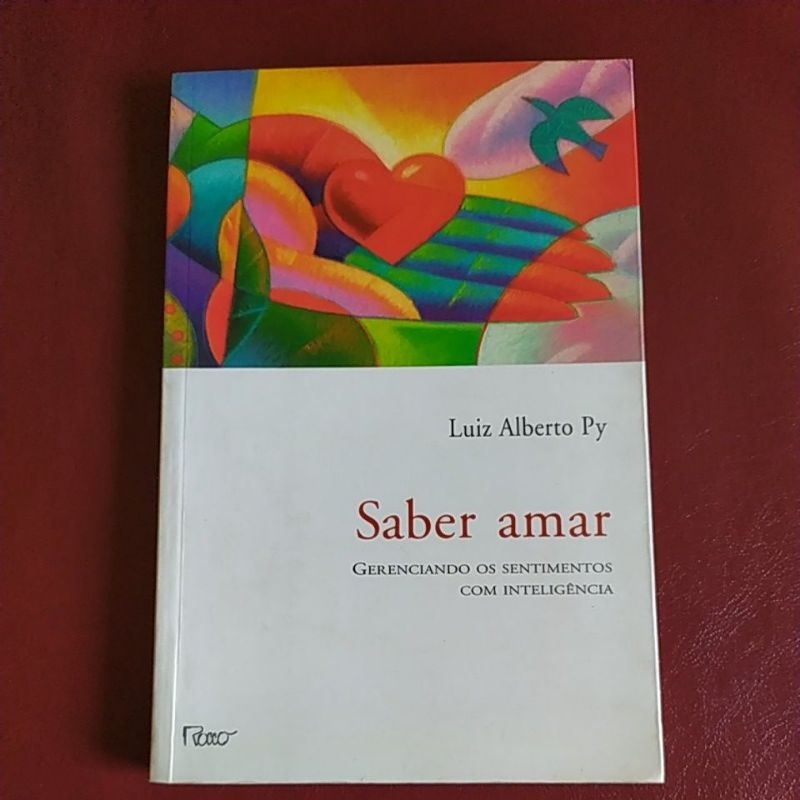 Livro Saber Amar, Gerenciando os Sentimentos com Inteligência - Luiz Alberto Py | Shopee Brasil