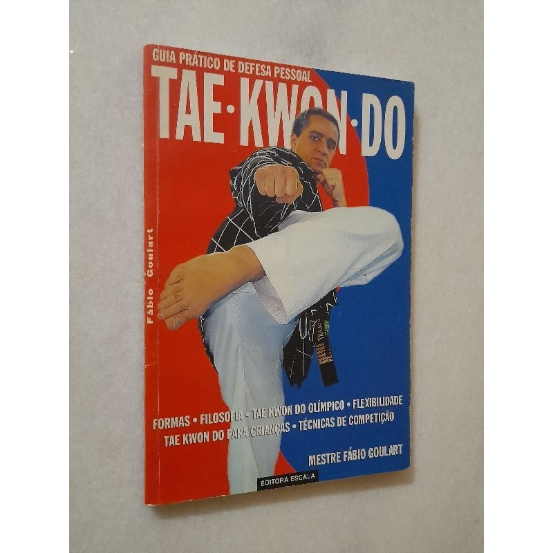 Tae Kwon Do Guia Prático De Defesa Pessoal - Fábio Goulart ( Taekwondo ...