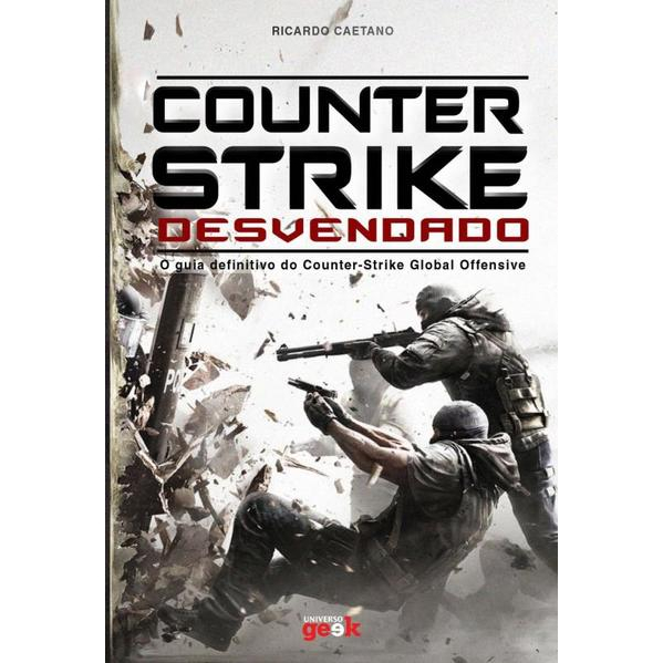 Counter-strike desvendado: O guia definitivo do Counter-strike Global ...
