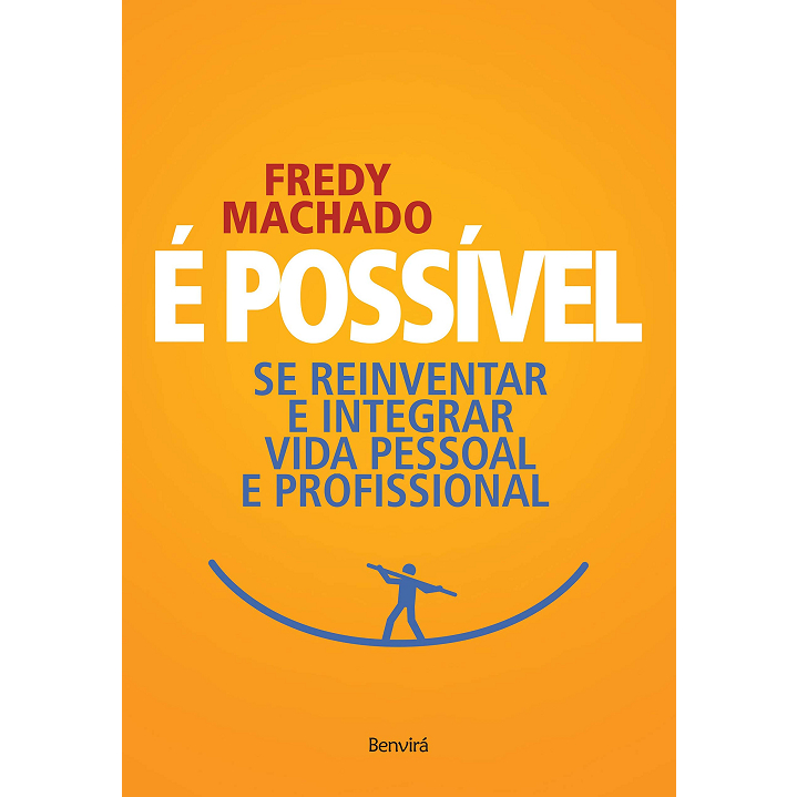 E Possivel - Se Reinventar E Integrar Vida Pessoal E Profissional ...
