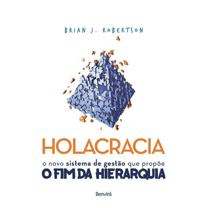 Holacracia - O Novo Sistema De Gestao Que Propoe O Fim Da Hierarquia ...