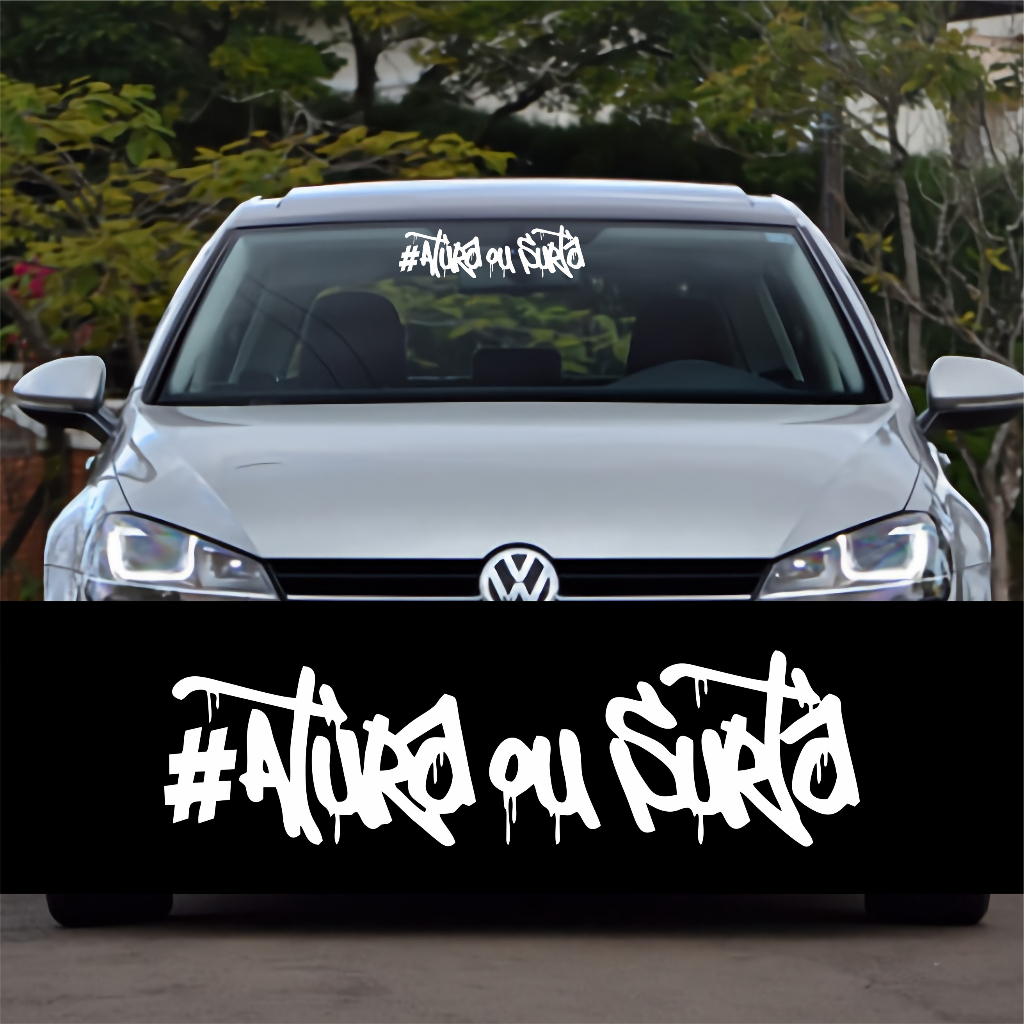 Adesivo Carro Frase Atura ou surta Adesivo Premium Faixa Parabrisa Tuning | Shopee Brasil