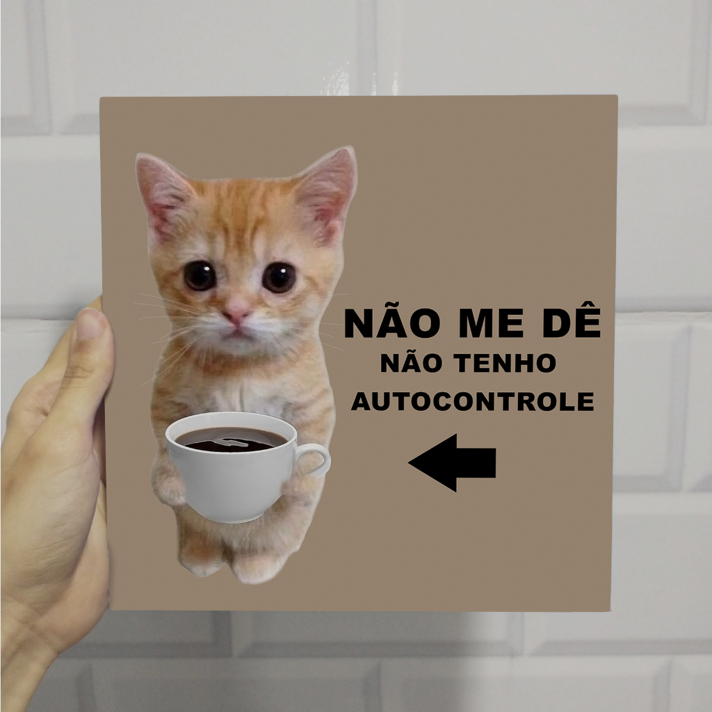 Placa decorativa meme gatinho sem autocontrole | Shopee Brasil