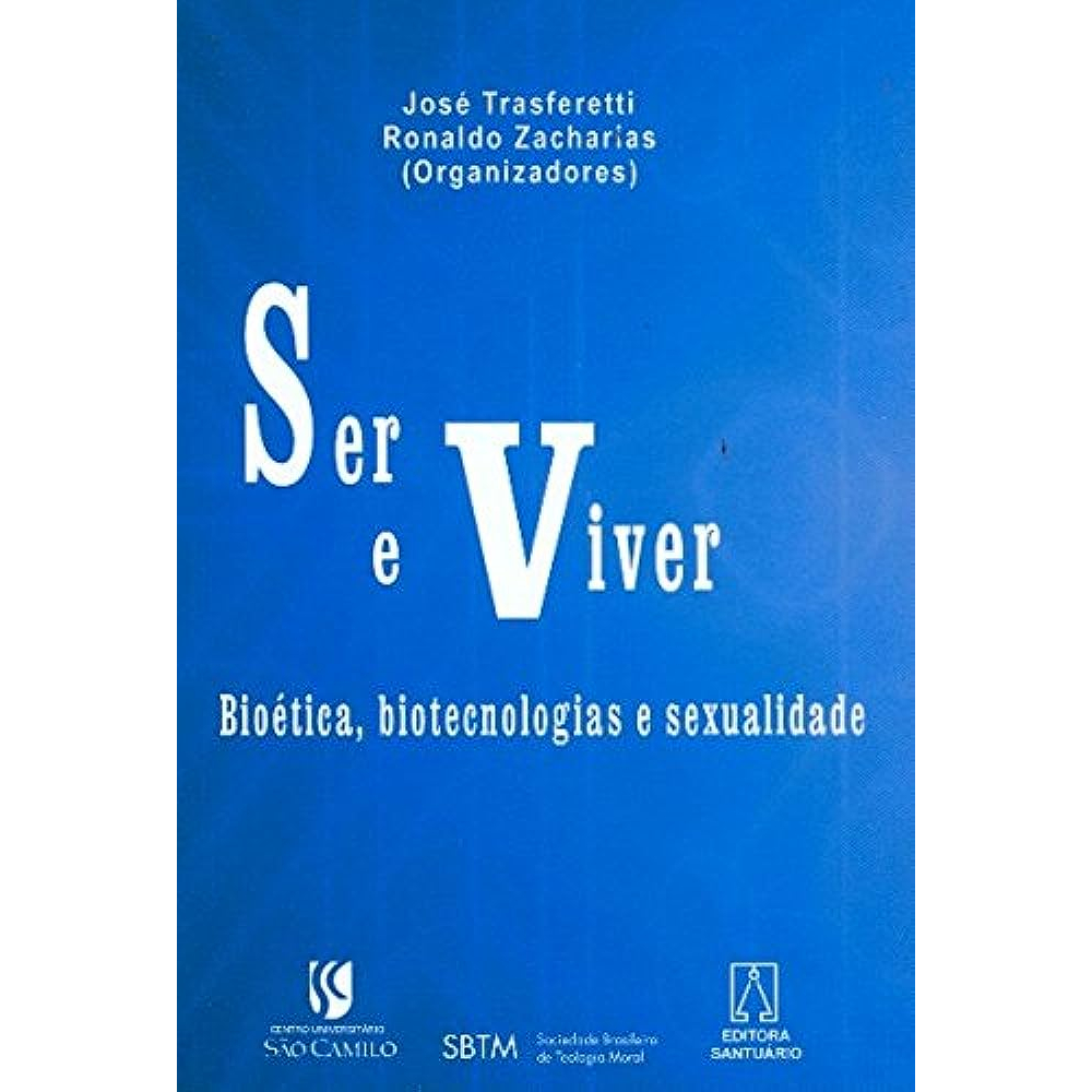 Livro - Ser e Viver, Bioética, Biotecnologias e Sexualidade - José Trasferetti e Ronaldo ...