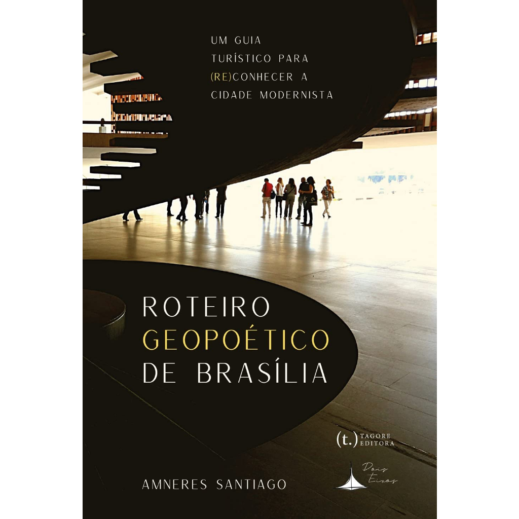 Roteiro Geopoético de Brasília: Um Guia Turístico para (re)conhecer a ...