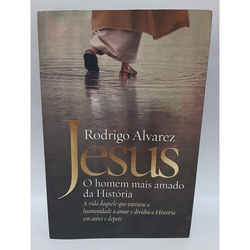 Livro Jesus O Homem mais Amado da Historia / Rodrigo Alvarez | Shopee Brasil