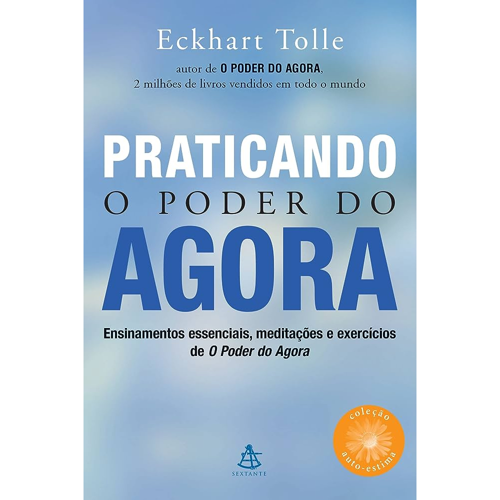Livro Praticando o poder do agora: Ensinamentos essenciais, meditações ...