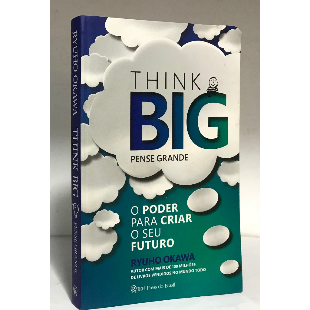 Livro: Think Big - Pense Grande : o Poder para Criar o Seu Futuro ...