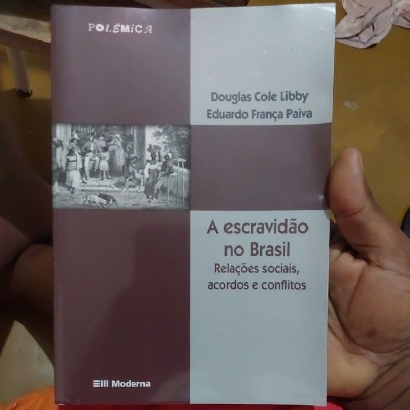 Livro - A Escravidão no Brasil - Relações Sociais, Acordo e Conflitos ...