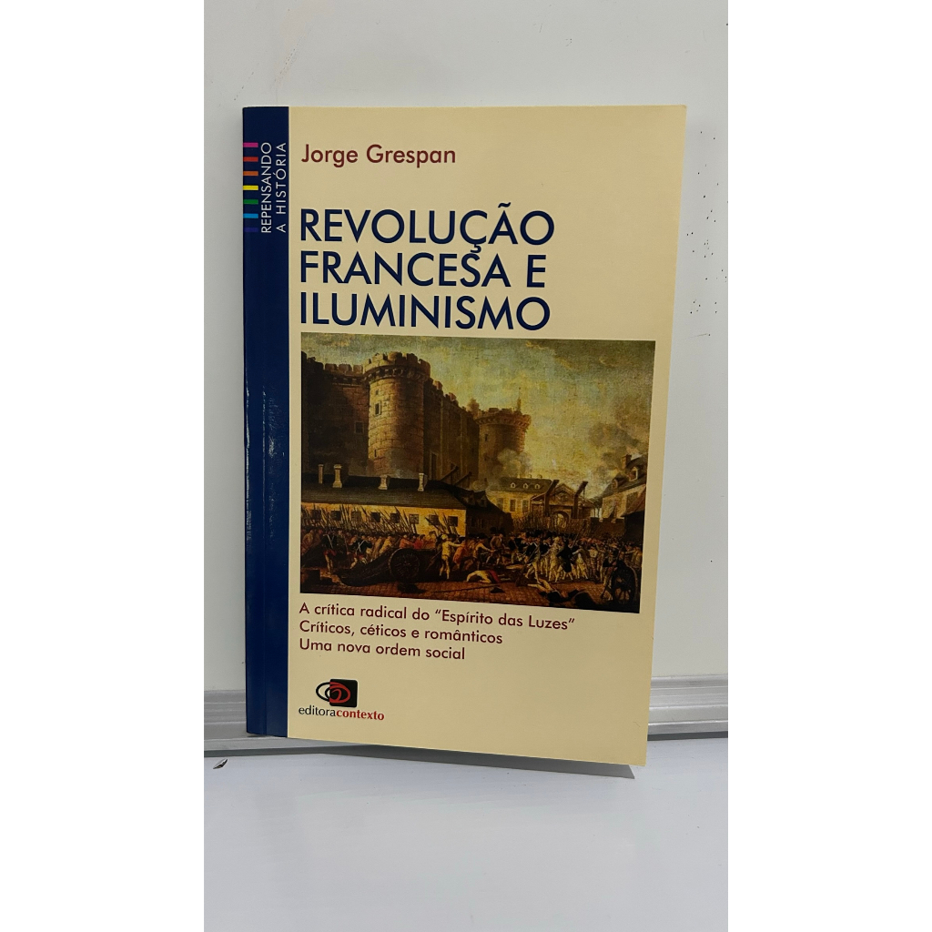 Revolução Francesa e Iluminismo - Jorge Crespan - Editora contexto ...