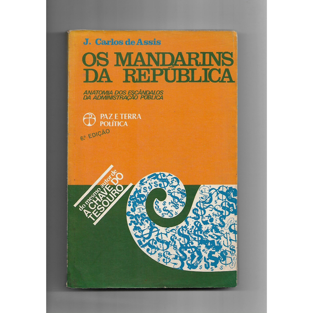 Os mandarins da República-Anatomia dos Escândalos da Administração ...