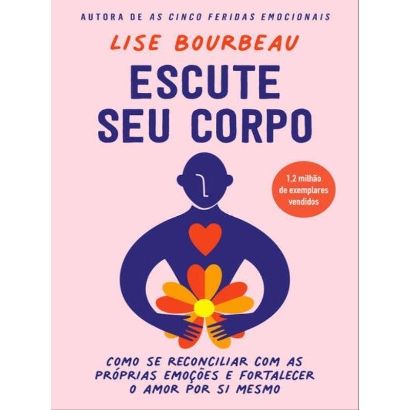 LIVRO ESCUTE SEU CORPO COMO SE RECONCILIAR COM AS PRÓPRIAS EMOÇÕES E ...
