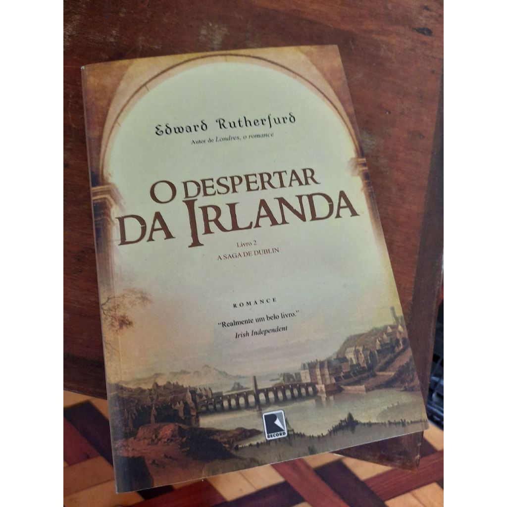 O Despertar Da Irlanda - Livro 2 A Saga De Dublin - 2010 Edward ...