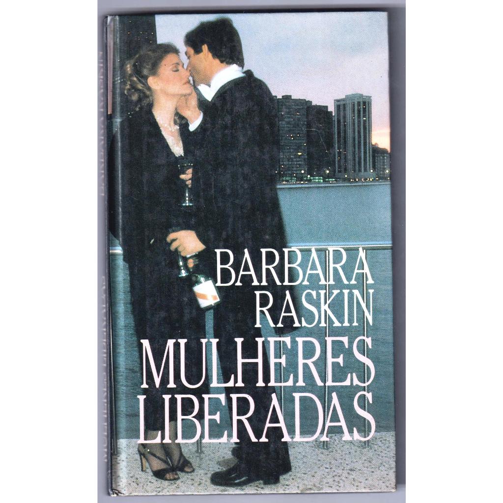 Mulheres Liberadas Barbara Raskin - Capa Dura 1986 Círculo do Livro ...