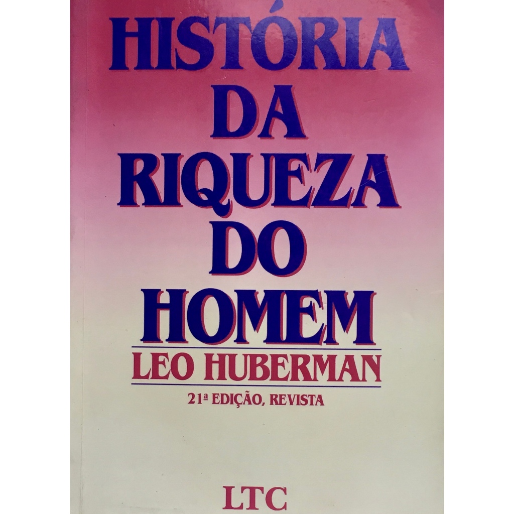 História Da Riqueza Do Homem - Leo Huberman | Shopee Brasil