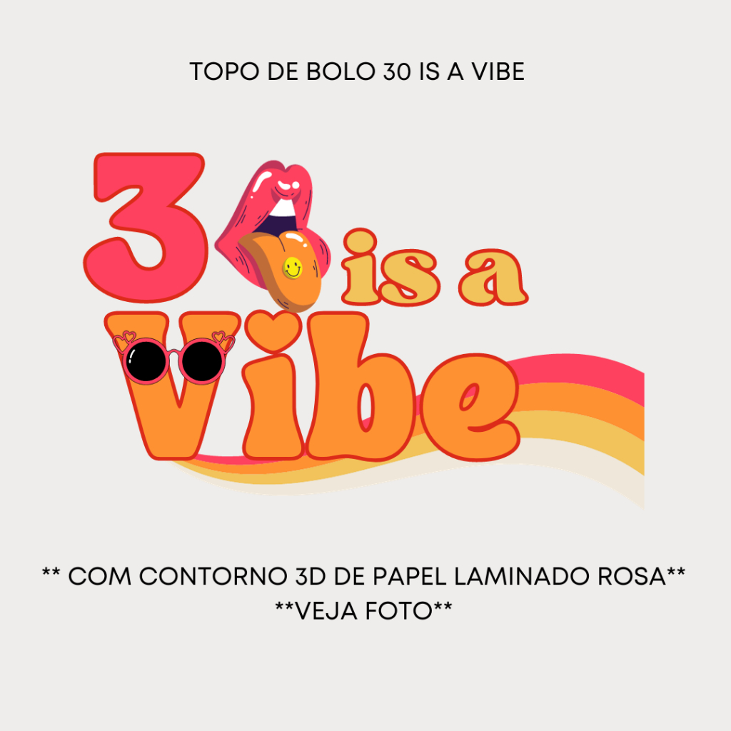 TOPO DE BOLO 30 IS A VIBE - 30 ANOS - TRINTEI - DEREPENTE 30 - TOPO DE ...