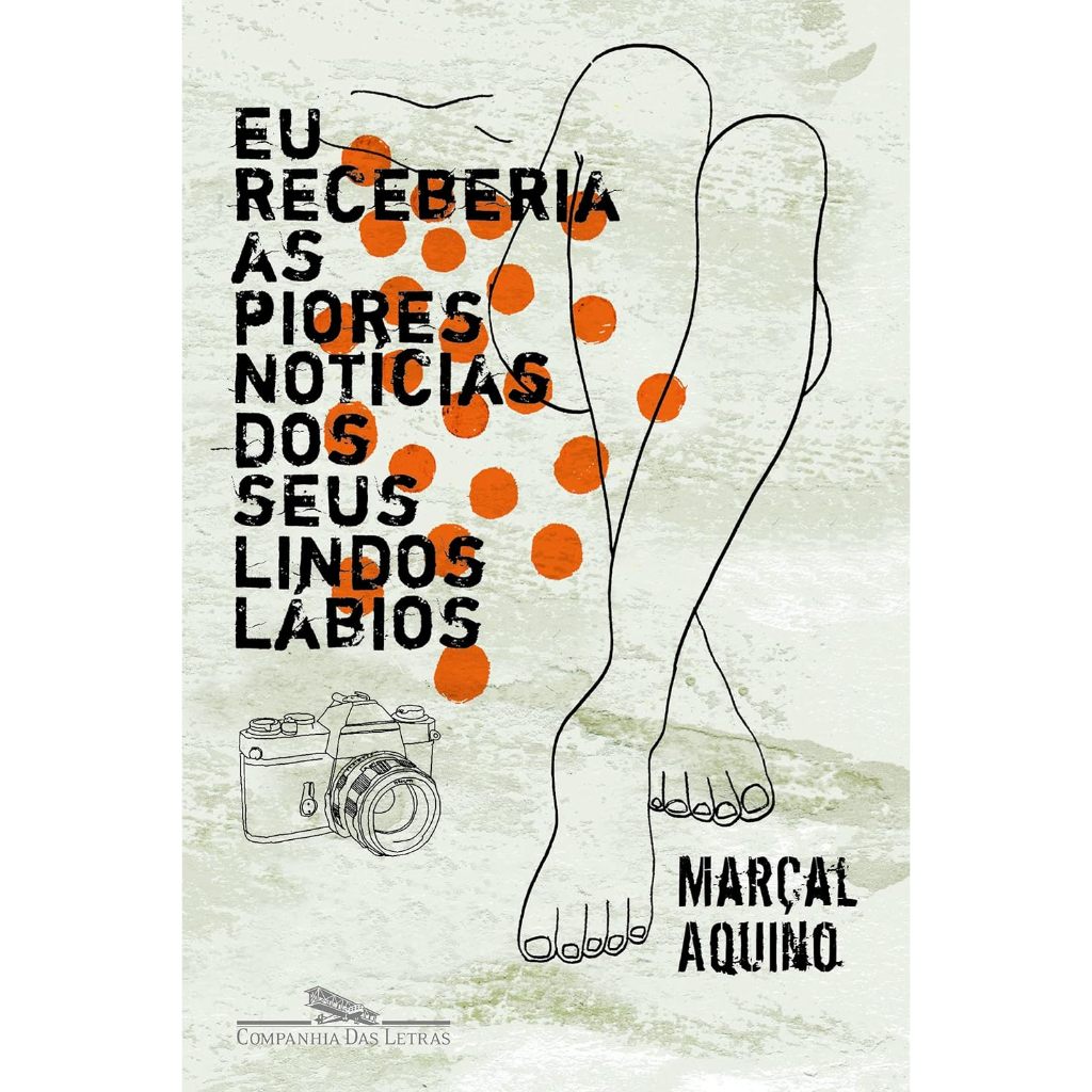 Eu receberia as piores notícias dos seus lindos - Marçal Aquino ...