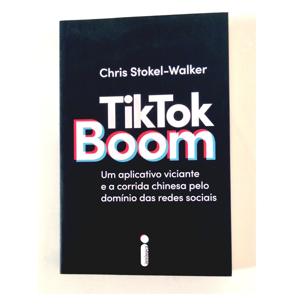 Livro: Tiktok Boom - Um Aplicativo Viciante - Chris Stokel-walker ...
