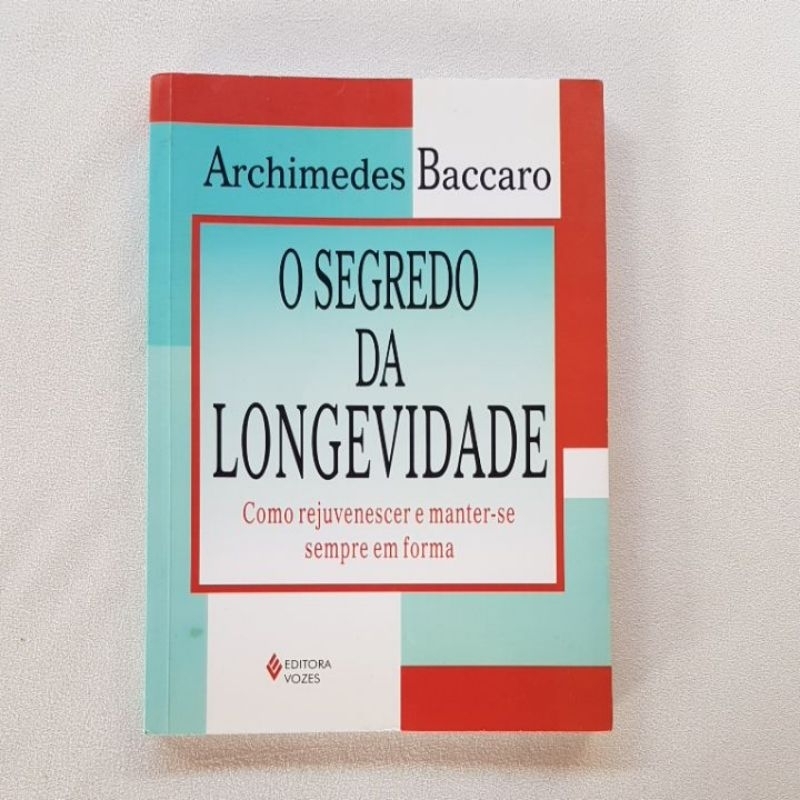 O Segredo da Longevidade / Archimedes Baccaro | Shopee Brasil