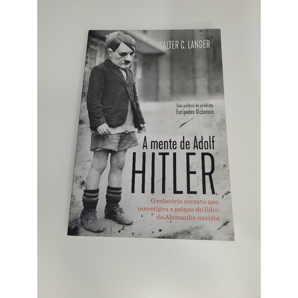 A mente de Adolf Hitler: O relatório secreto que investigou a psique do ...