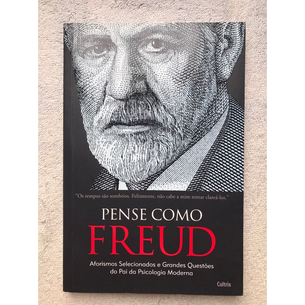 Pense como Freud: Aforismos Selecionados e Grandes Questões do Pai da ...