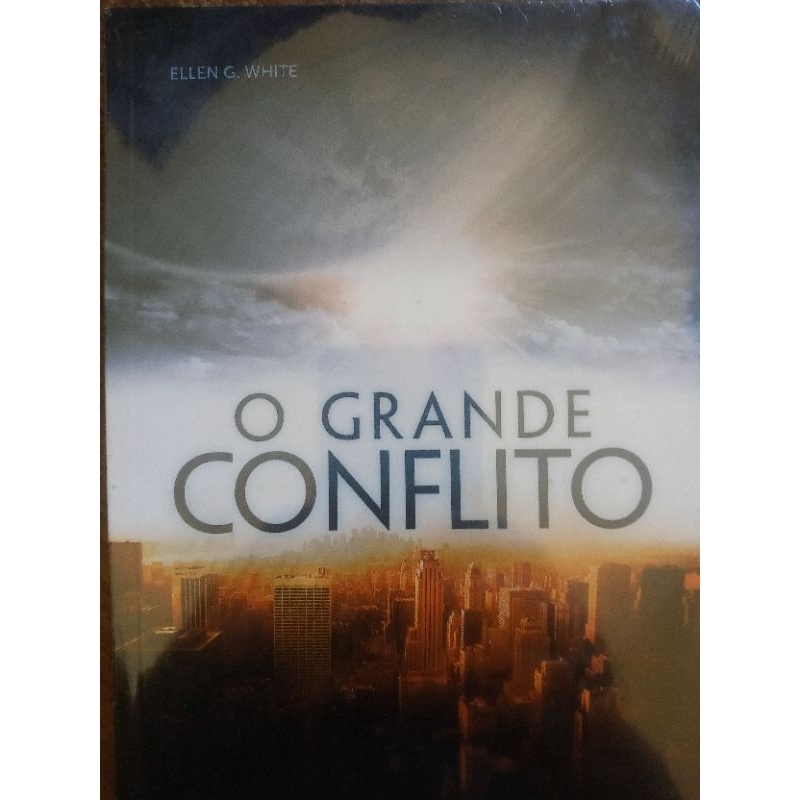O Grande Conflito, acontecimentos que mudarão o mundo - Ellen G. White ...