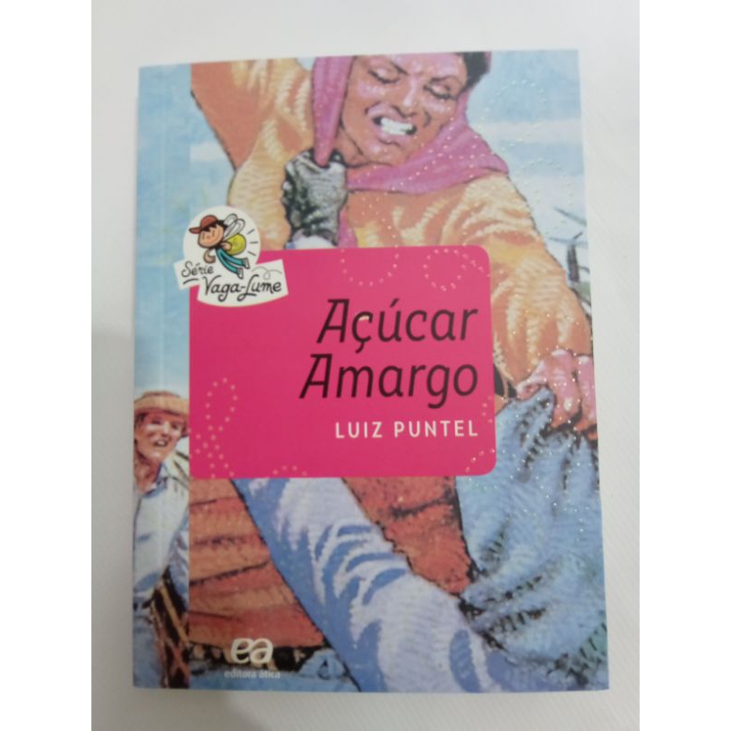 Açúcar Amargo - Luiz Puntel - Ática (Série Vaga-lume/ coleção vagalume ...