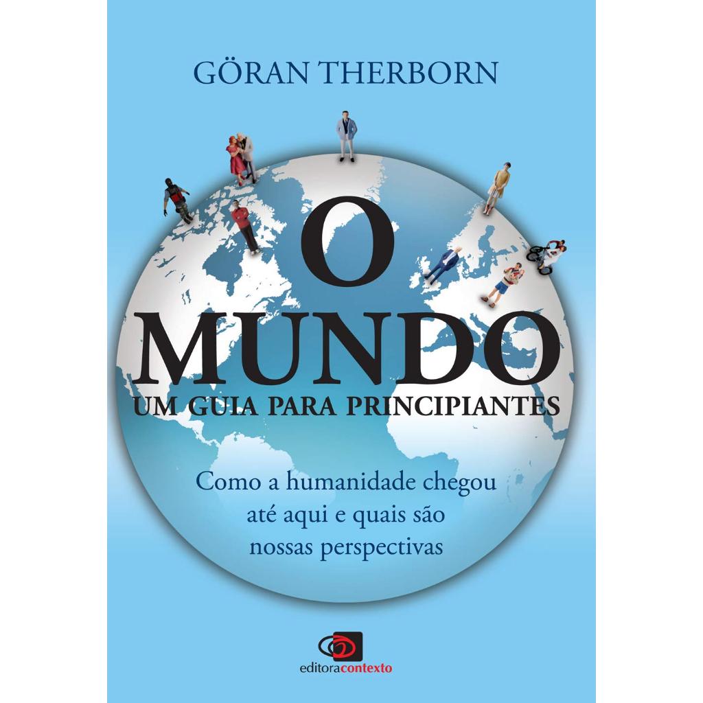 O Mundo: Um Guia Para Principiantes - Goran Therborn | Shopee Brasil