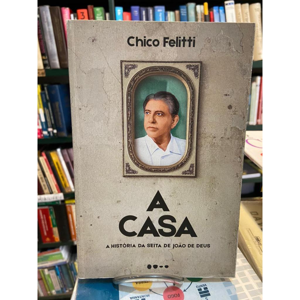 A Casa: a história da seita de João de Deis - Chico Felitti | Shopee Brasil