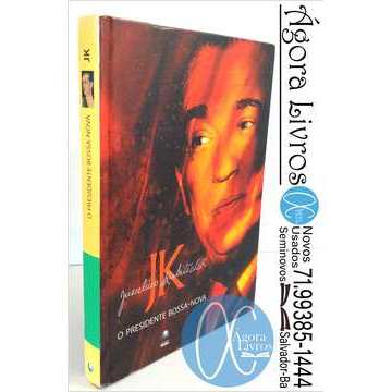 Jk Juscelino Kubitschek - o Presidente Bossa-nova Marleine Cohen ...