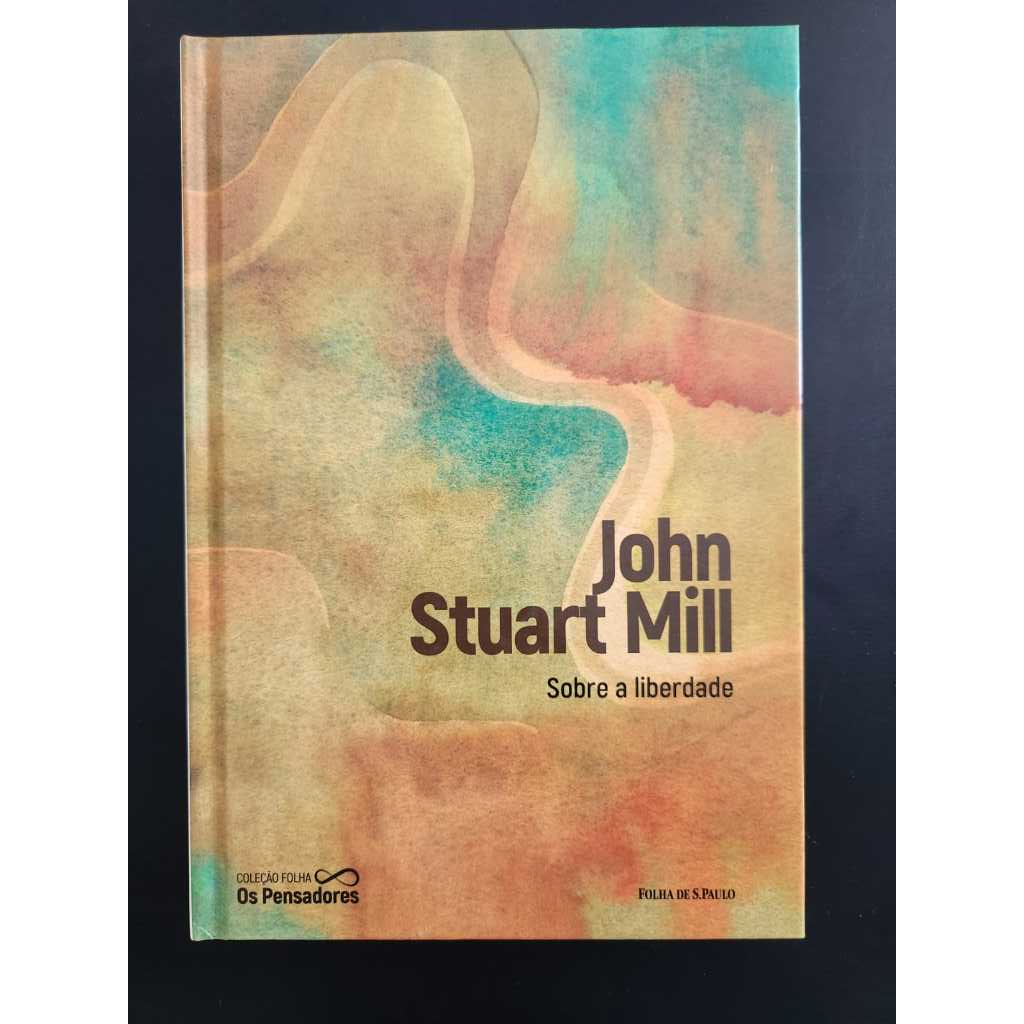 Sobre a liberdade - John Stuart Mill - Coleção Os pensadores | Shopee ...