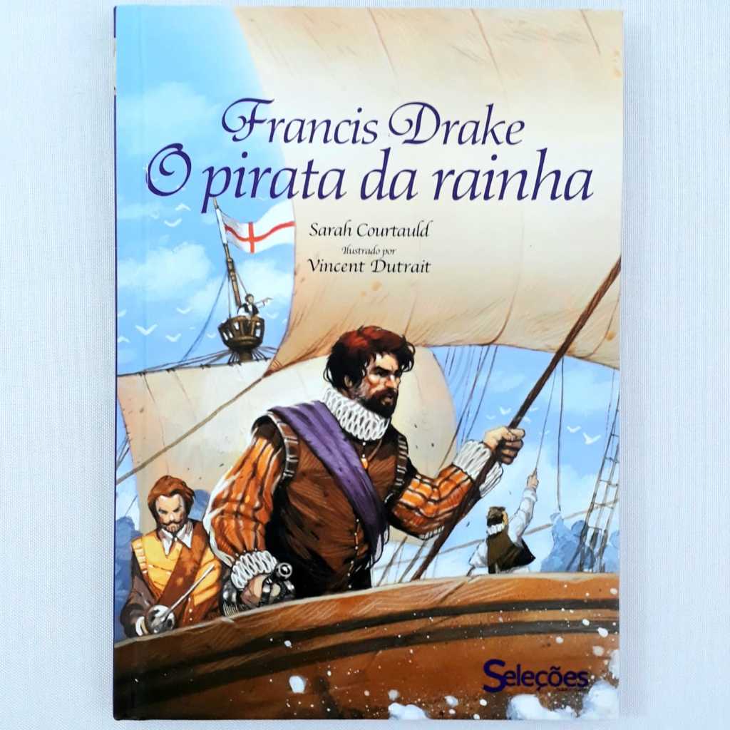 Livro Francis Drake - O Pirata da Rainha - Sarah Courtauld - Capa Dura ...