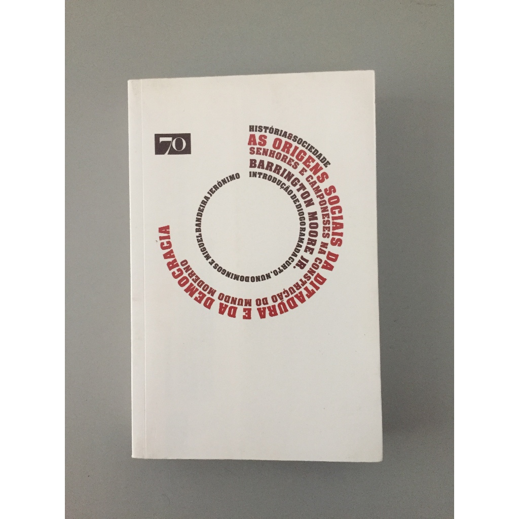 As origens sociais da ditadura e da democracia - Barrington Moore Jr ...