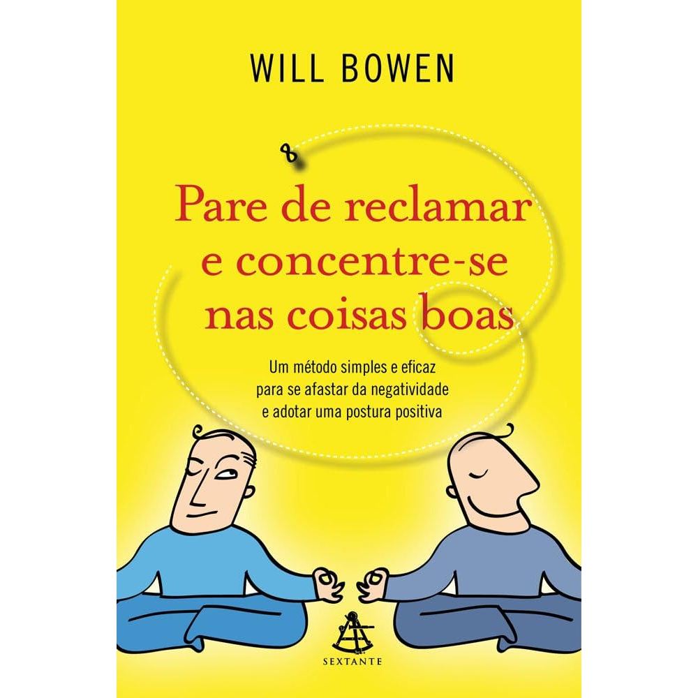 Livro Pare de Reclamar e Concentre-Se nas Coisas Boas (Will Bowen ... Livro Pare de Reclamar e Concentre-Se nas Coisas Boas (Will Bowen ...