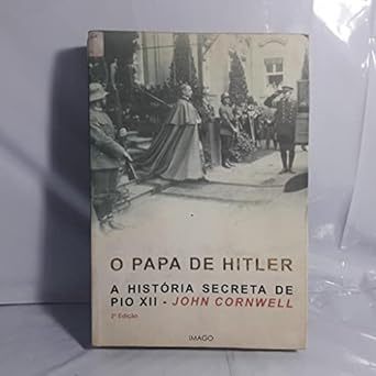 Papa De Hitler, O - A Historia Secreta De Pio Xii Capa comum – 1 ...