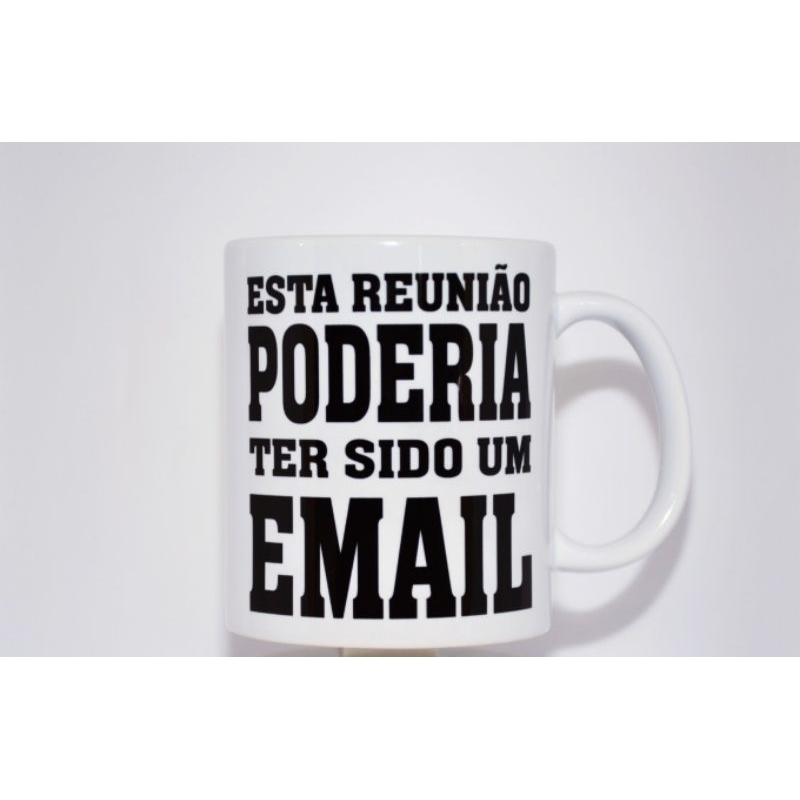 Caneca Esta reunião poderia ter sido um e-mail | Shopee Brasil