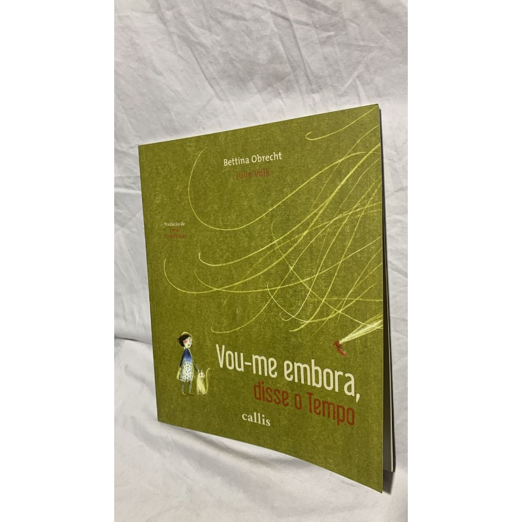 lLIVRO - Vou-me Embora, Disse o Tempo - Editora Callis - Bettina ...