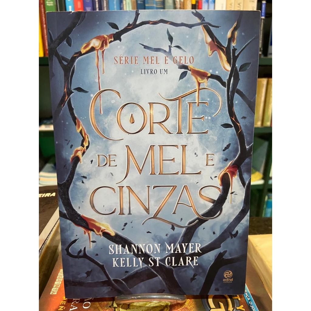 Corte de Mel e Cinzas - Série Mel e Gelo Livro 1 - Shannon Mayer, Kelly ...