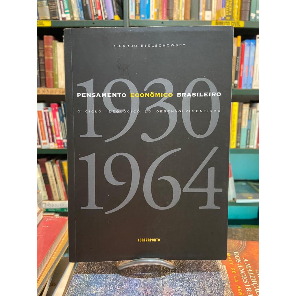 Pensamento Econômico Brasileiro: o ciclo ideológico do desenvolvimento ...
