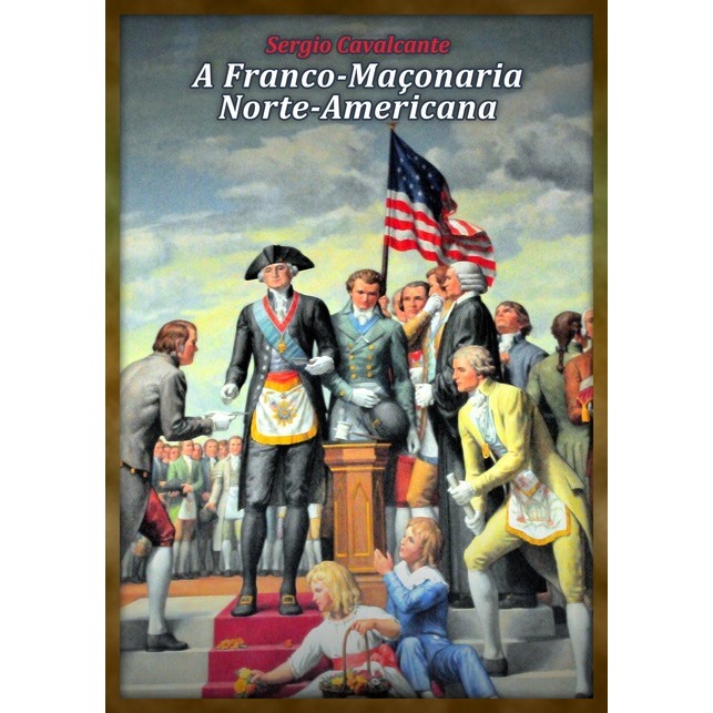 Livro: A Franco-maçonaria Norte-americana - Sergio Cavalcante (Rito ...