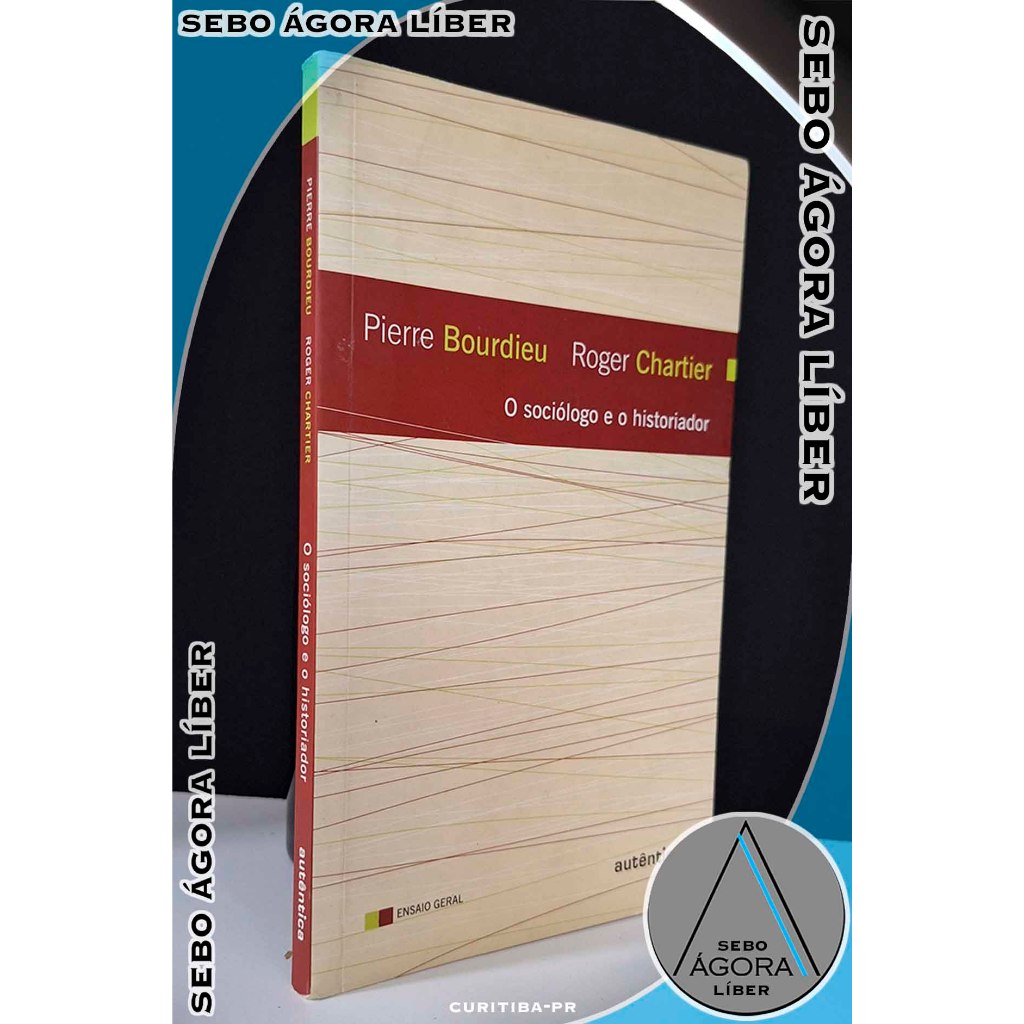 O Sociólogo e o Historiador Pierre Bourdieu e Roger Chartier | Shopee ...