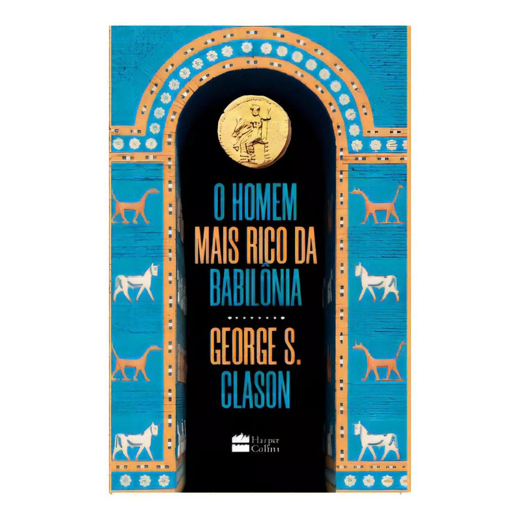O homem mais rico da Babilônia, de George S. Clason. Editora ...