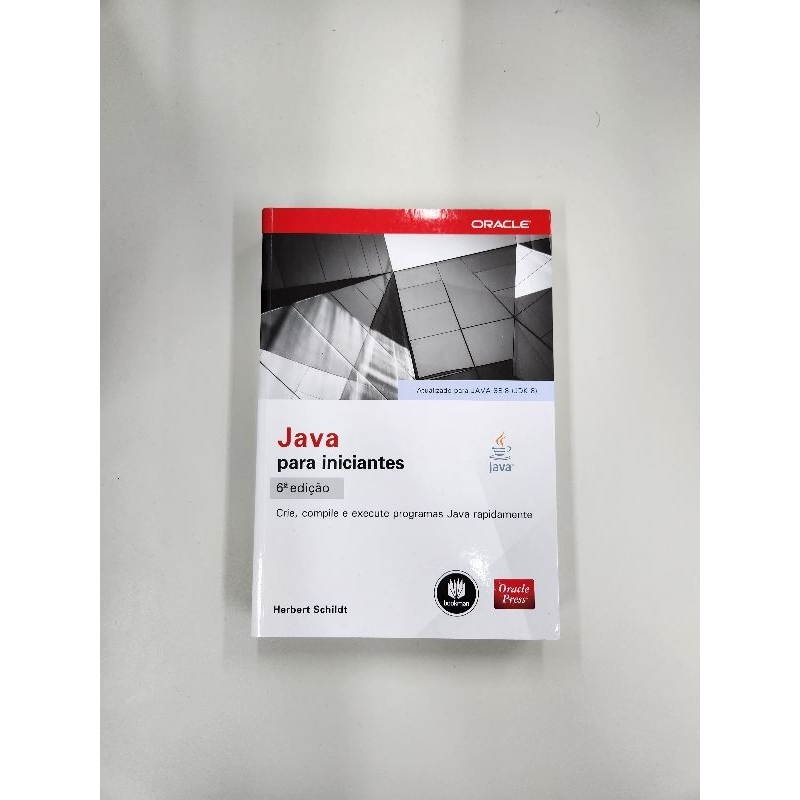 Livro Java para Iniciantes: Crie, Compile e Execute Programas Java ...