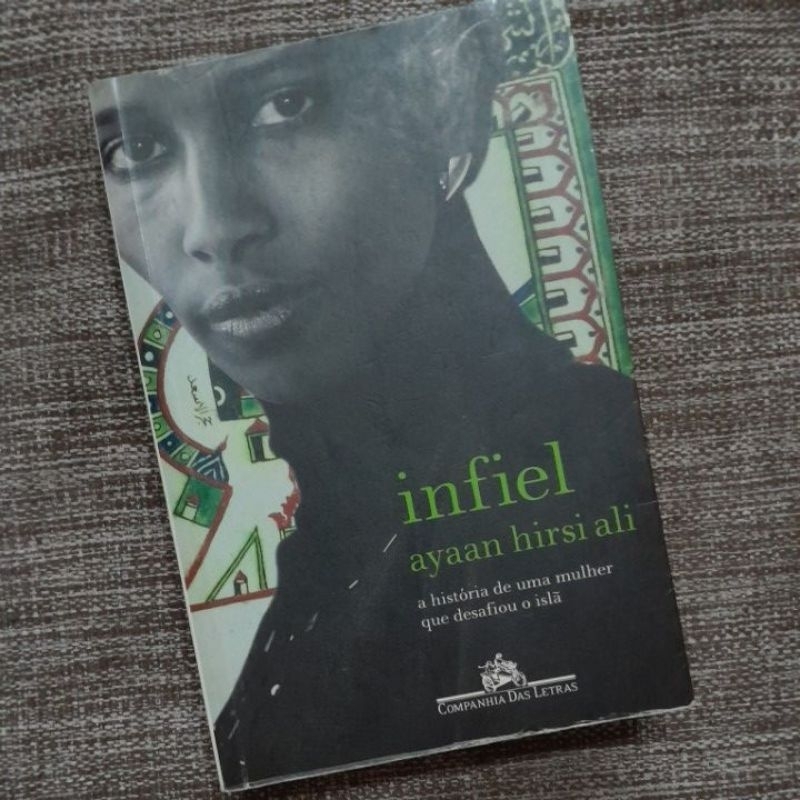 Infiel - a história de uma mulher que desafiou o Islã - ayaan Hirsi Ali ...
