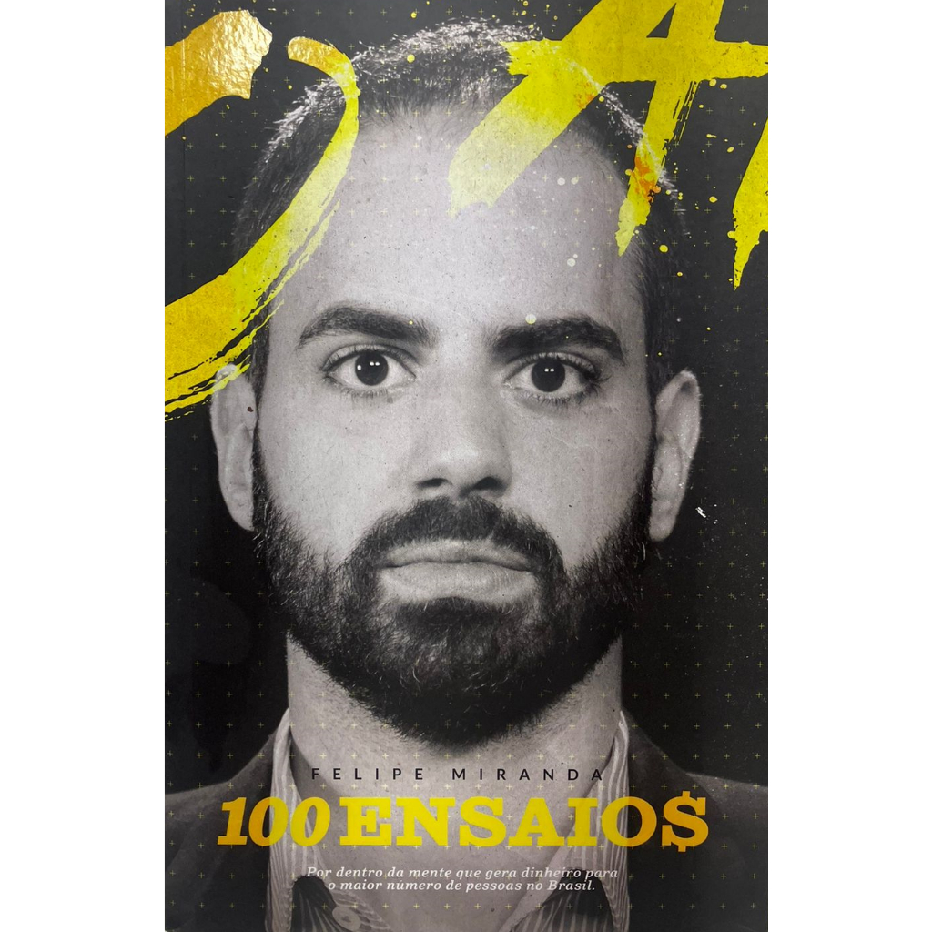 100 Ensaios -Por Dentro da Mente Que Gera Dinheiro para o Maior Número Felipe Miranda | Shopee ...