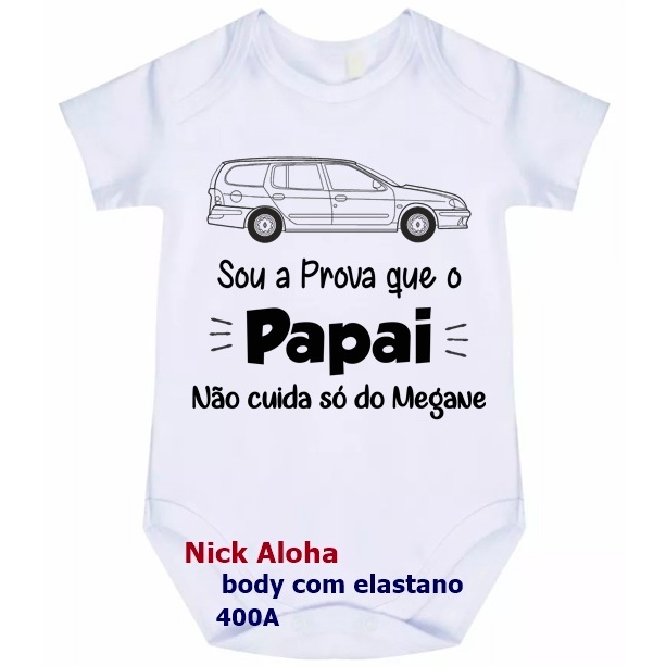 BODY BEBÊ SOU A PROVA QUE O PAPAI NÃO CUIDA SÓ DO MEGANE CÓD 400A | Shopee Brasil
