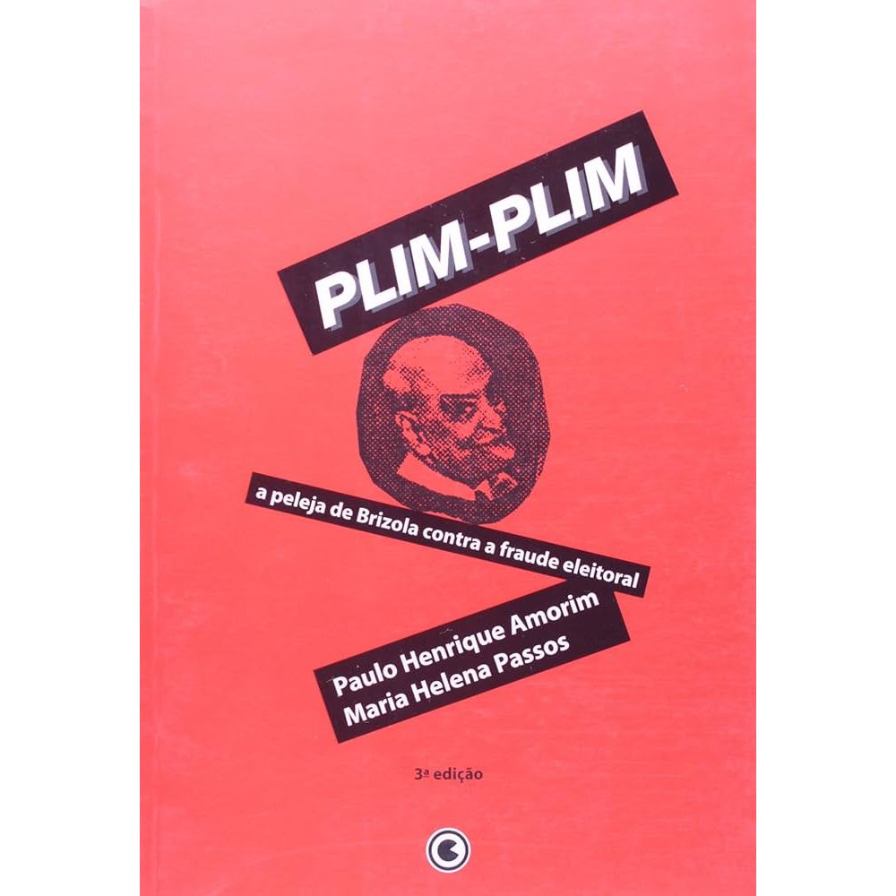 Plim-plim: a Peleja de Brizola Contra a Fraude Eleitoral - Paulo ...