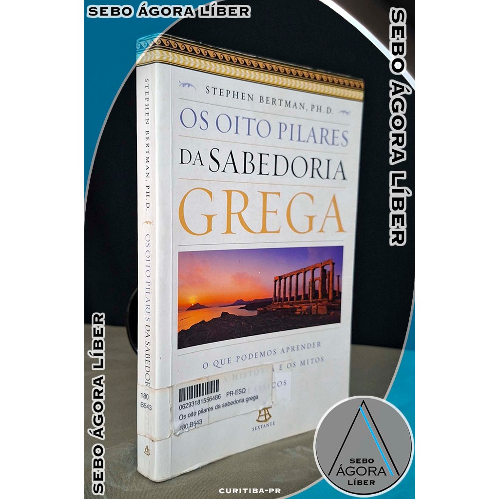 Os Oito Pilares da Sabedoria Grega - Stephen Bertman | Shopee Brasil
